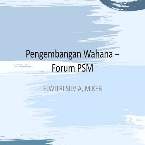 PENGEMBANGAN WAHANA-FORUM PSM (KEBIDANAN).pptx