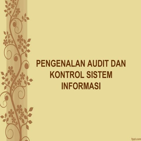 PENGENALAN AUDIT DAN KONTROL SISTEM INFORMASI | PPT