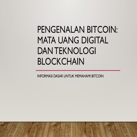Pengenalan Teknologi Bitcoin : Sejarah, Cara Kerja, dan Prospek Masa Depan | PPTX