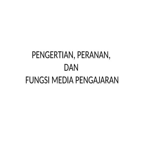 pengertian-peranan-dan-fungsi-media-pengajaran.ppt