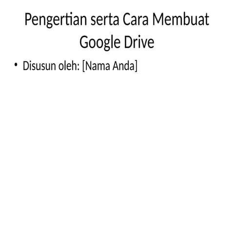 Pengertian_dan_Cara_Membuat_Google_Drive.pptx