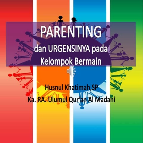 Parenting dan Urgensinya pada Kelompok Bermain | PPTX
