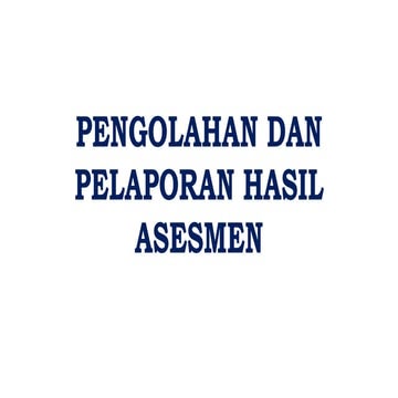 PENGOLAHAN DAN PELAPORAN HASIL ASESMEN.pptx