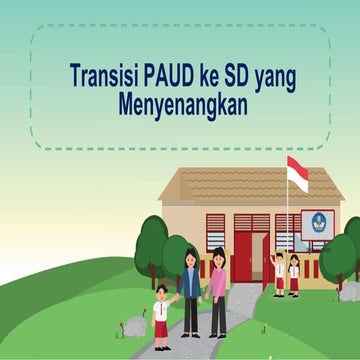 Penguatan Transisi PAUD- SD Transisi PAUD Ke SD yang menyenangkan | PDF
