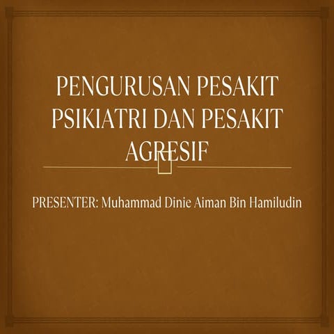 PENGURUSAN PESAKIT PSIKIATRI DAN PESAKIT AGGRESIVE (1).pdf.pdf
