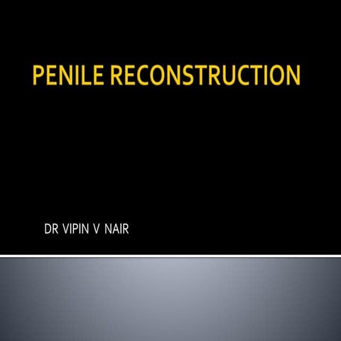 Penile reconstruction DR VIPIN V NAIR | PPTX
