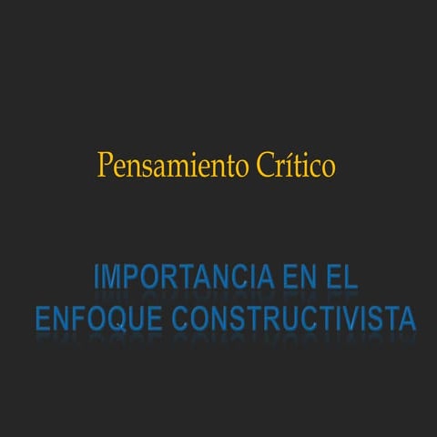 Pensamiento crítico y constructivismo | PPTX