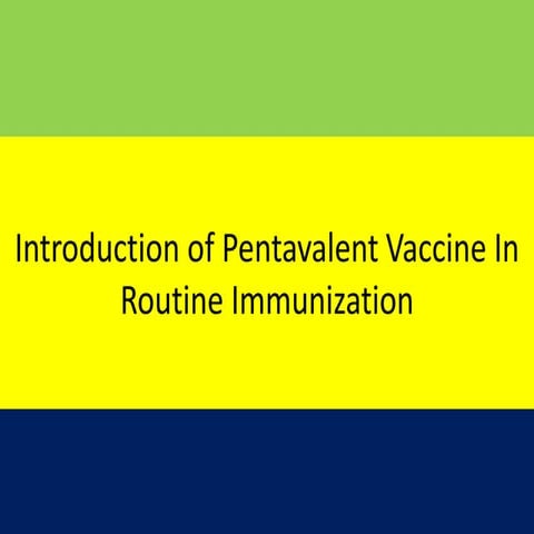 Pentavalent vaccine introduction in immunization programme in India | PPTX