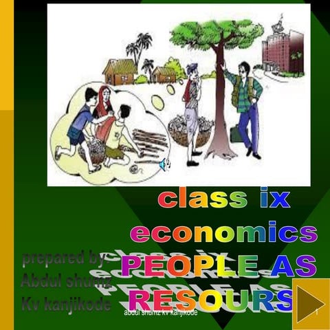 People as Resource, Economics class 9 cbse A presentation useful to the stuents of class 9 in ...
