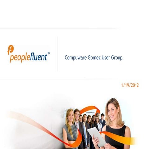 Peoplefluent Compuware Gomez User group presentation | PPT