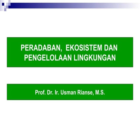 PERADABAN, EKOSISTEM DAN PPENGELOLAAN LINGKUNGAN.ppt