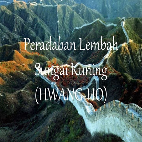 Peradaban lembah sungai kuning (hwang ho) | PPTX