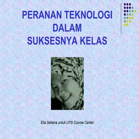 Peranan ict dalam suksesnya kelas | PPTX