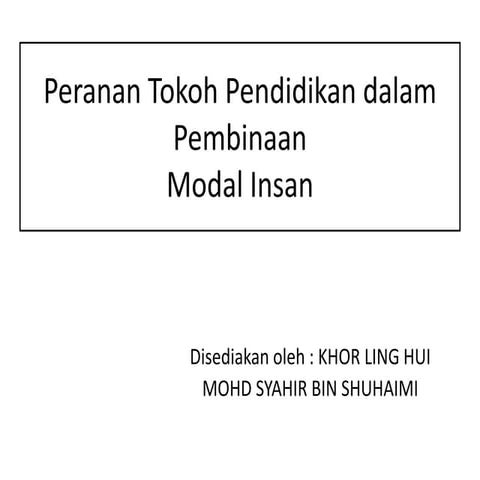 Peranan tokoh pendidikan dalam pembinaan modal insan | PPTX