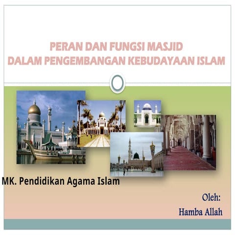 Peran dan Fungsi Masjid dalam Pengembangan Kebudayaan Islam | PPTX