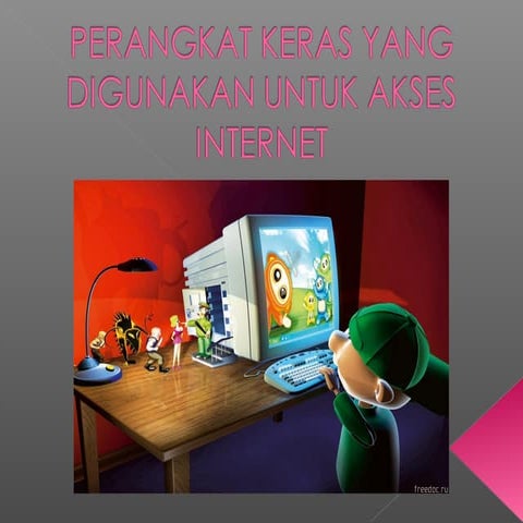 Perangkat keras yang digunakan akses internet | PPT