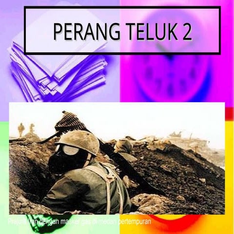 SEJARAH LANJUTAN PEMINATAN PERANG TELUK 1, 2 DAN 3.ppt
