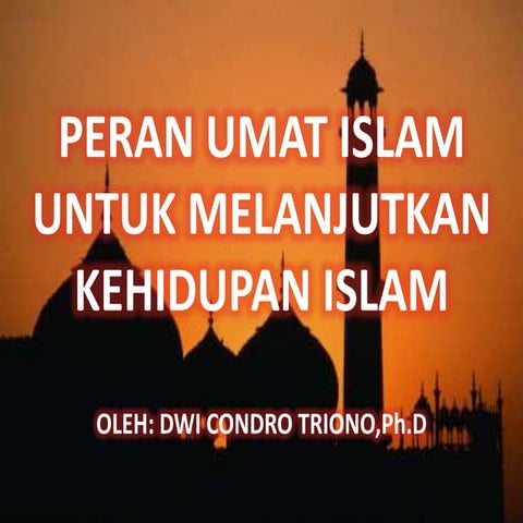 Peran umat islam untuk melanjutkan kehidupan islam (1) | PPTX