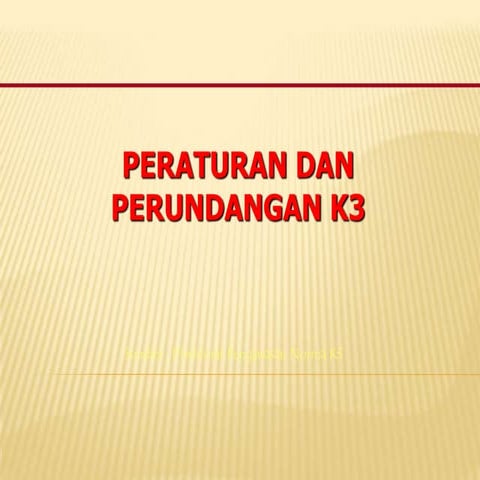 Peraturan dan perundangan k3 | PPTX