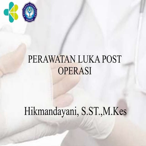 PERAWATAN_LUKA_POST_OPERASI hikmandayani | PPTX