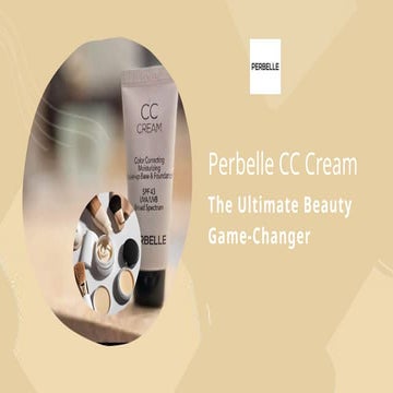 Perbelle CC Cream: Achieve Flawless Skin Effortlessly | PPT