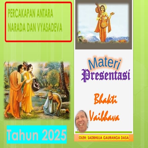 PERCAKAPAN NARADA DAN VYASADEVA KURSUS BHAKTI VAIBHAVA S BG DASA OK.pptx