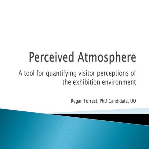 Perceived atmosphere - a tool for quantifying visitor perceptions of ...