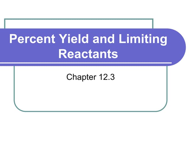 Percent Yield and Limiting Reactants.ppt Percent Yield and Limiting Reactants.ppt