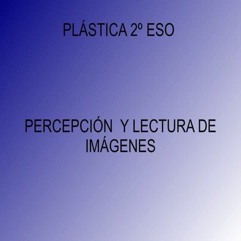 La percepción visual y lectura de imágenes | PPTX