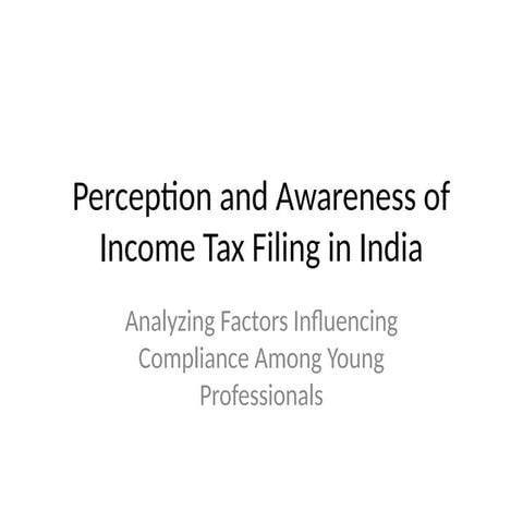Perception_Awareness_Income_Tax_Filing.pptx