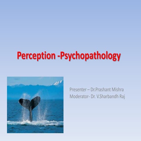 Perception disorders psychopathology dr prashant mishra | PPTX
