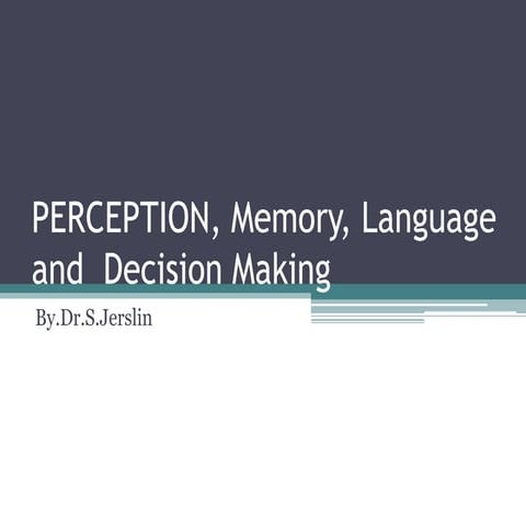 Perception, Memory, Lang & Deci. Mak.pptx