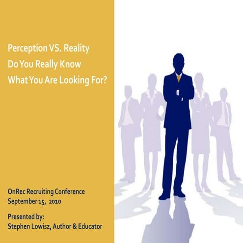 2010 ONREC Presentation - Perception Vs Reality: Do we really know what ...