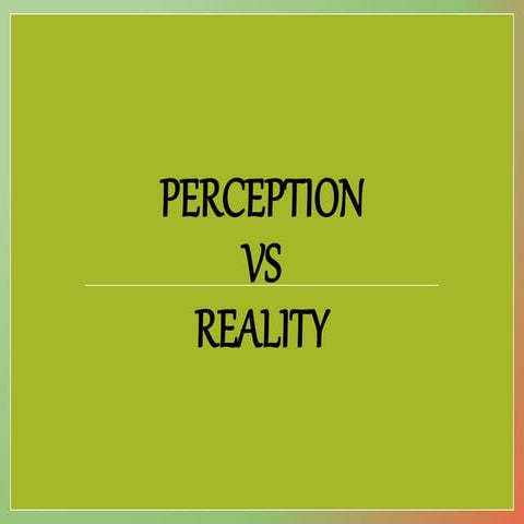 Perception vs Reality | PPTX