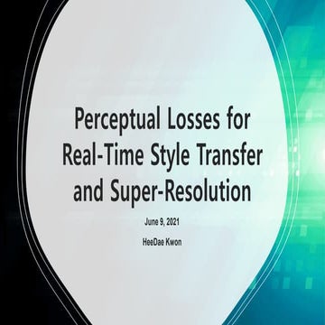 Perceptual losses for real time style transfer and super-resolution | PPT