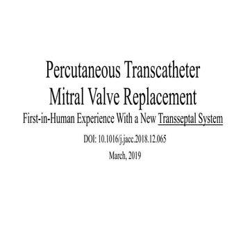 Percutaneous Transcatheter Mitral Valve Replacement | PPTX