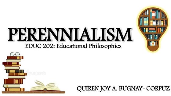 Perennialism Philosophies of education | PPT