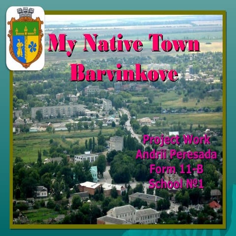 My Native Town Barvinkove | PPT