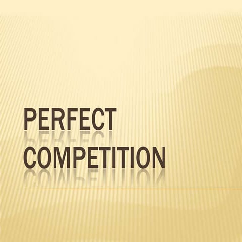Perfect competition | PPTX | Business | Business and Finance