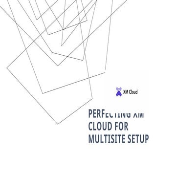 Perfecting XM Cloud for Multisite Setup.pptx