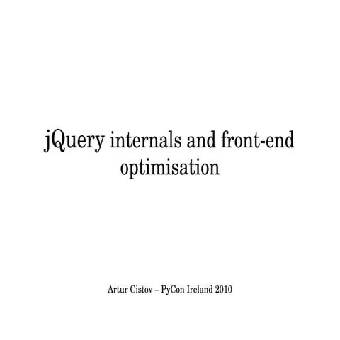 Front End Optimisation And Jquery Internals Pycon Ppt