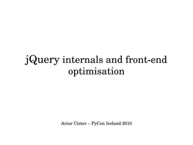 Front End Optimisation And Jquery Internals Pycon Ppt