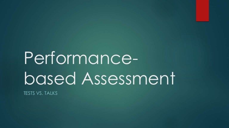 Performance based assessment