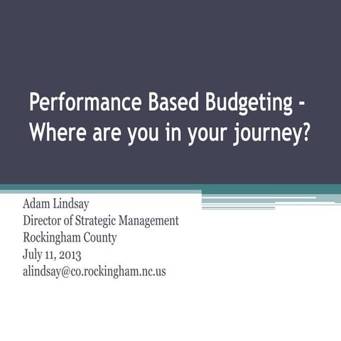 Performance Based Budgeting: Where are you in your journey? | PPTX