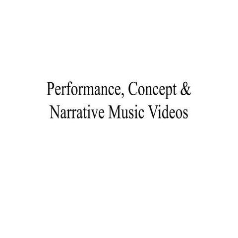 Performance, concept & narrative music videos | PPTX