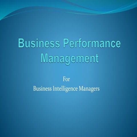 Business Performance Management - Business Intelligence for Managers | PPT