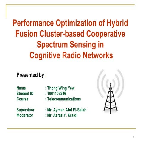 Performance Optimization Of Hybrid Fusion Cluster Based Cooperative Spectrum Sensing In Cr Ns Ppt