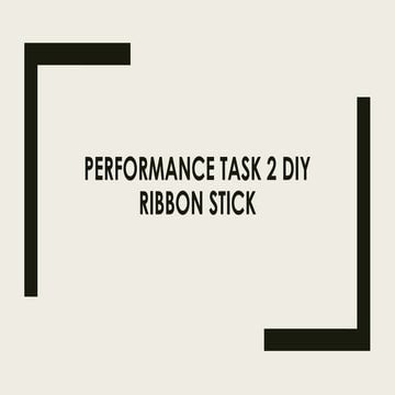 Performance task 2 DIY Ribbon Stick.pptx