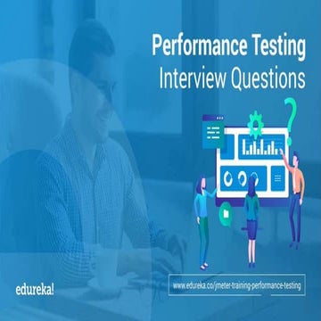 Top 50 Performance Testing Interview Questions Edureka Ppt