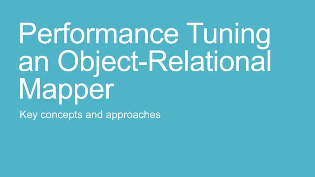 Performance Tuning An Object Relational Mapper Orm Ppt 4278